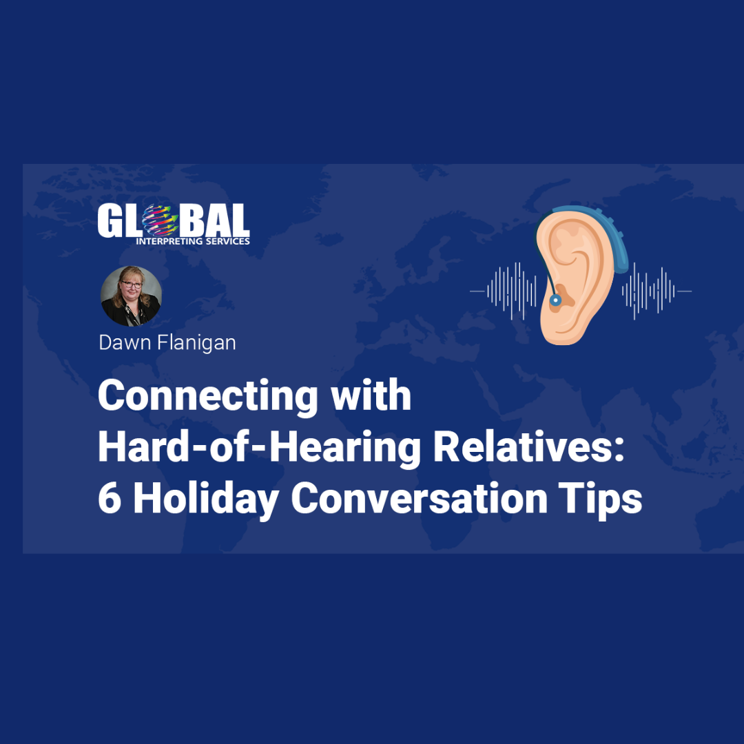 Connecting with Hard of Hearing Relatives - Global Interpreting Services